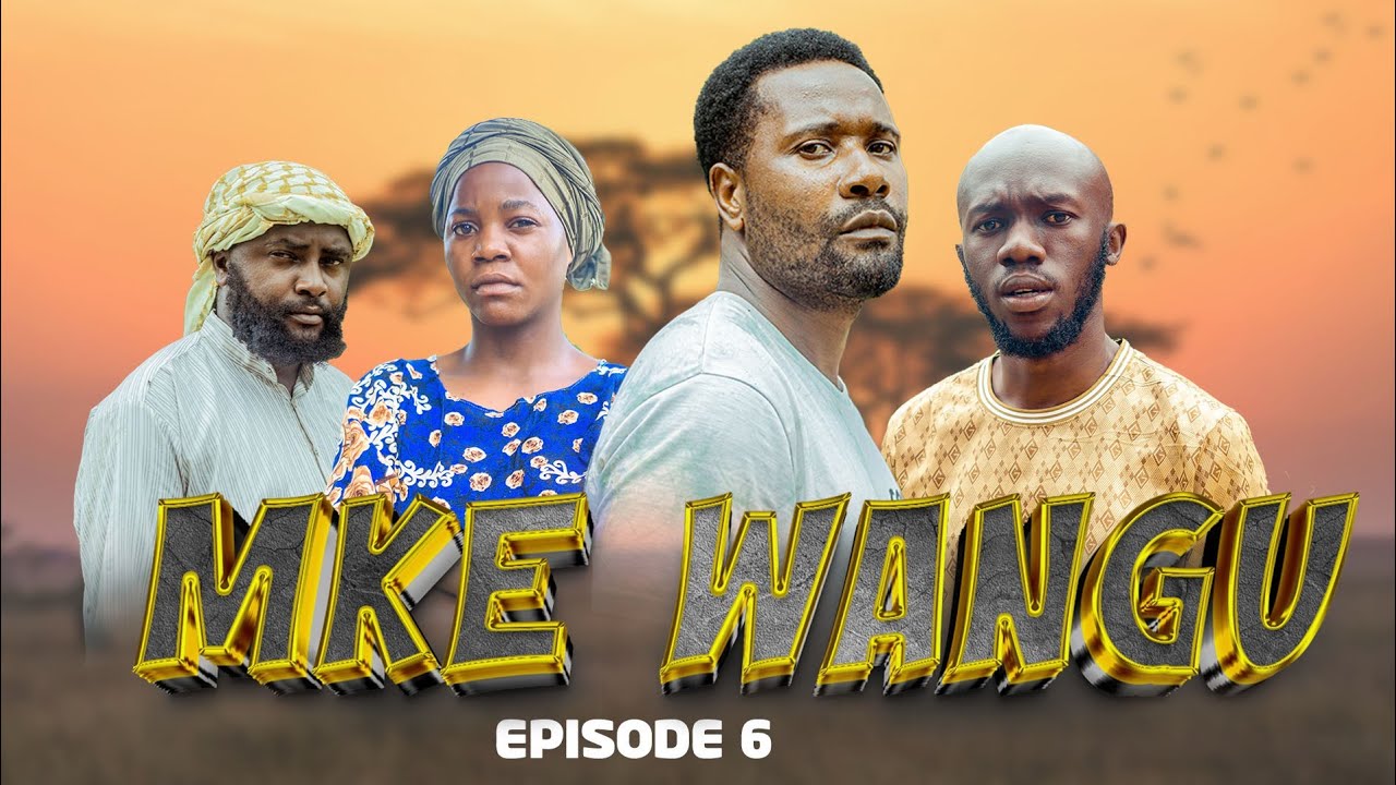 MKE WANGU Episode| 6 | - YouTube