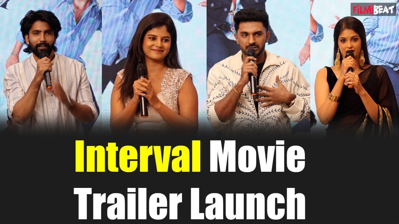 Interval Trailer launch ಇಂಟರ್ವಲ್ ಮೂವೀ ಟ್ರೈಲರ್ ಲಾಂಚ್ ಈವೆಂಟ್ - YouTube