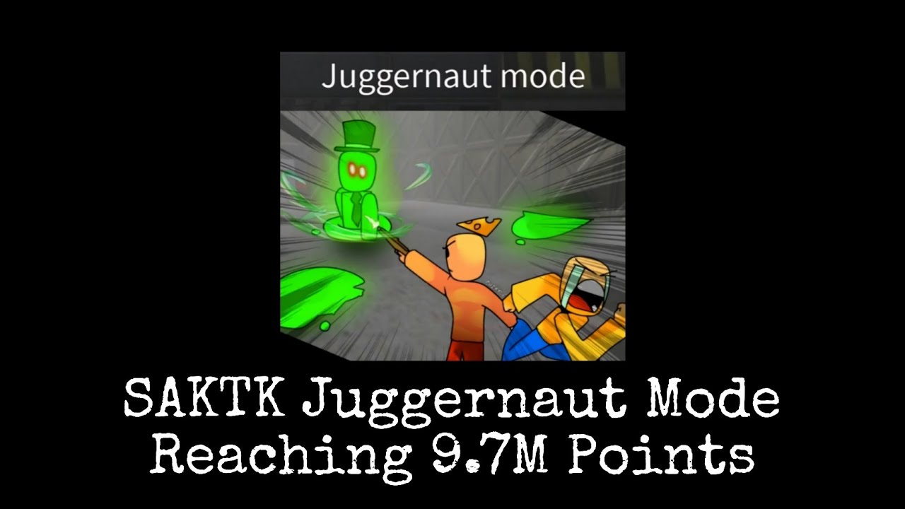 SAKTK Juggernaut Mode Reaching 9.7M Points - YouTube