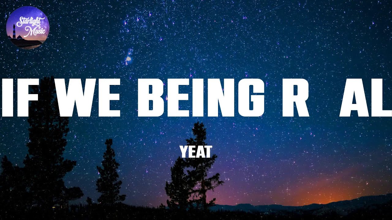 Yeat - If We Being Rëal (Lyrics) - YouTube