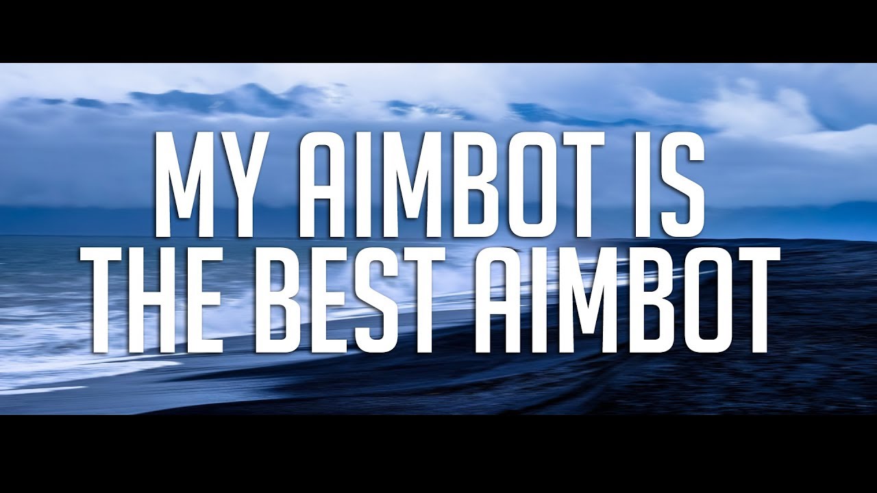 my aimbot is the best aimbot.. - YouTube