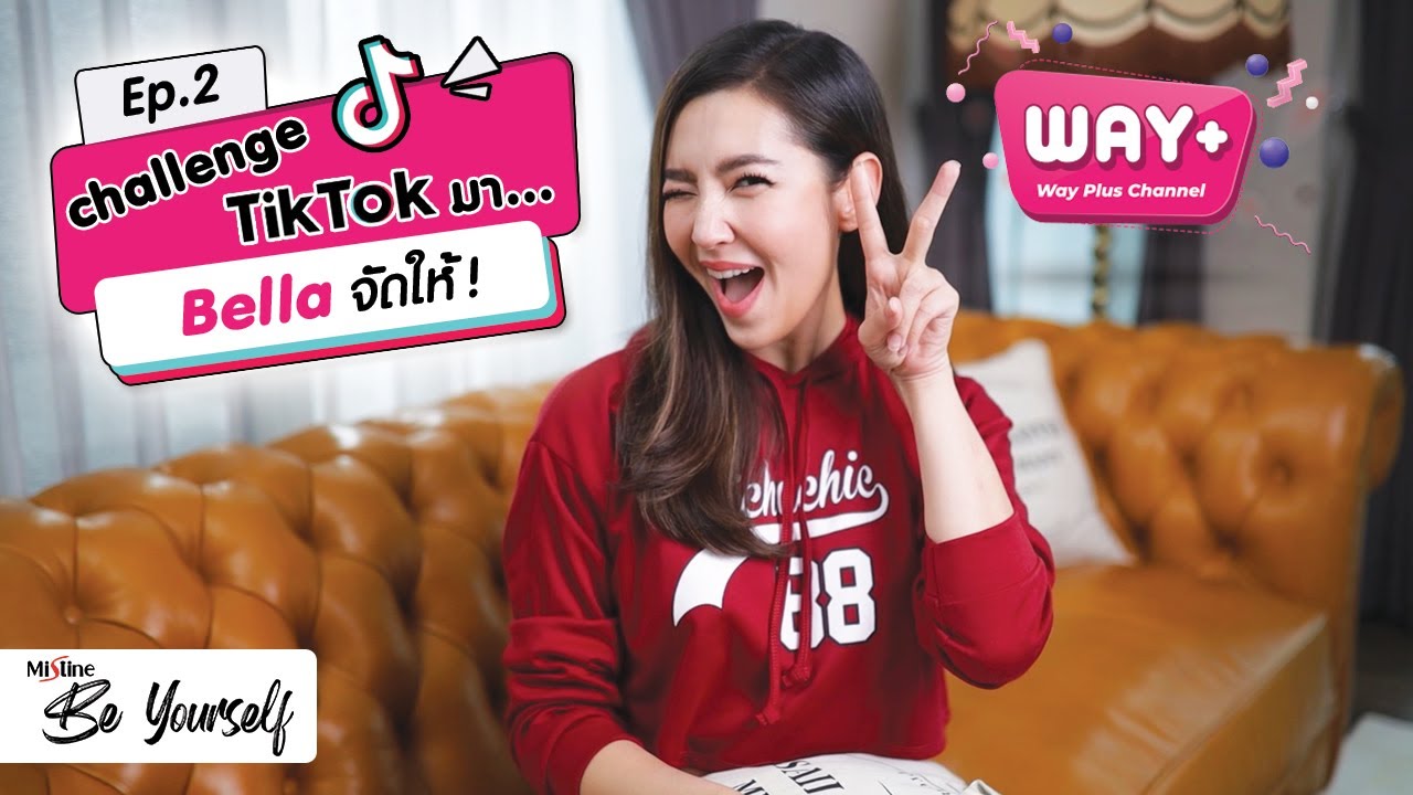 EP2 - Mistine Be Yourself - Challenge TikTok มา เบลล่าจัดให้!!! - YouTube