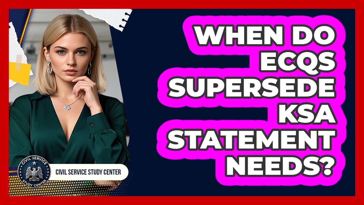 When Do ECQs Supersede KSA Statement Needs? - YouTube