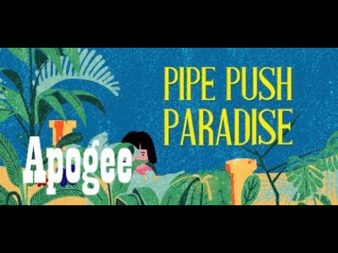 Apogee : Push Pipe Paradise - YouTube