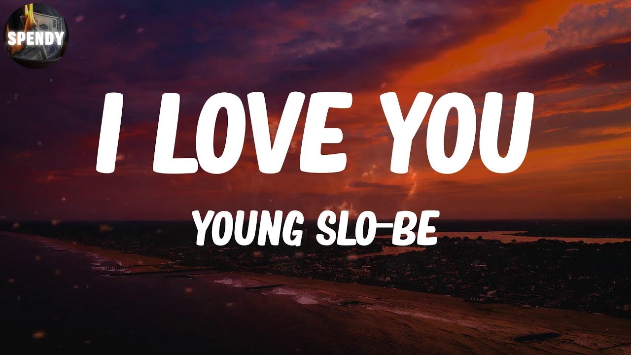 Young Slo-Be - I Love You (Lyric Video) - YouTube