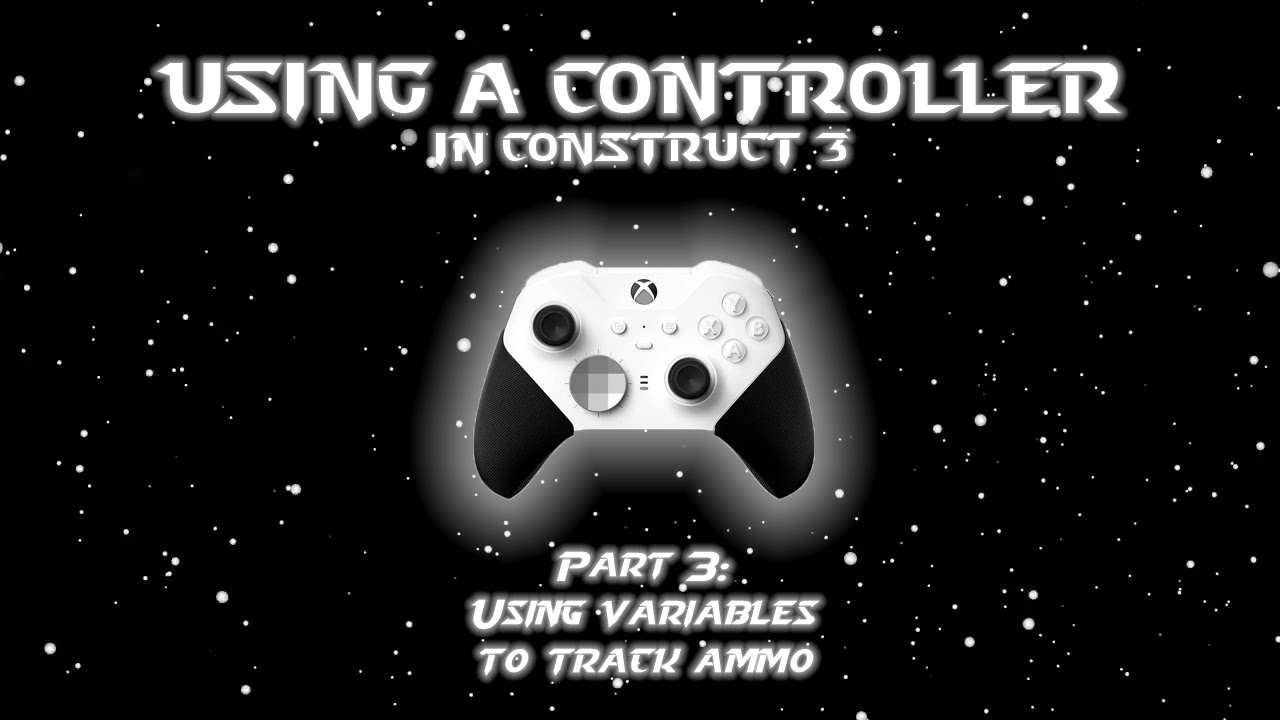 How to Use a Controller in Construct 3 - Part 3: Using Variables to ...