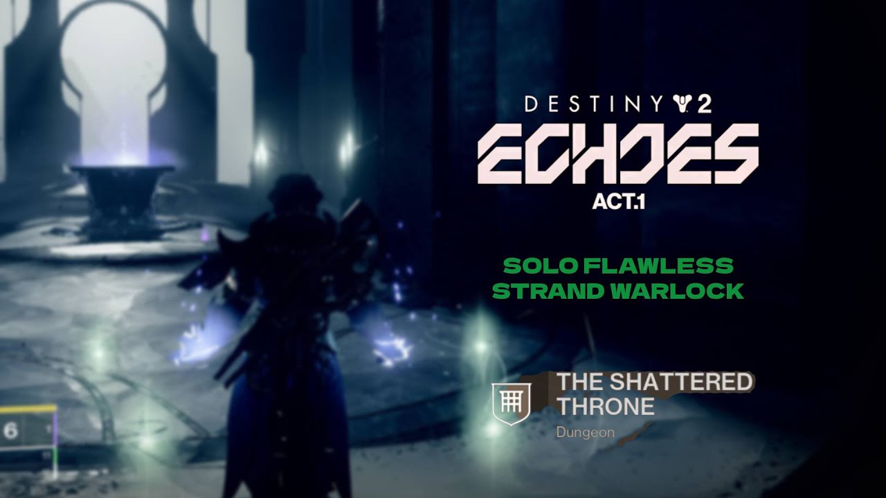 Destiny 2 - Echoes - Solo Flawless Shattered Throne - Strand Warlock ...