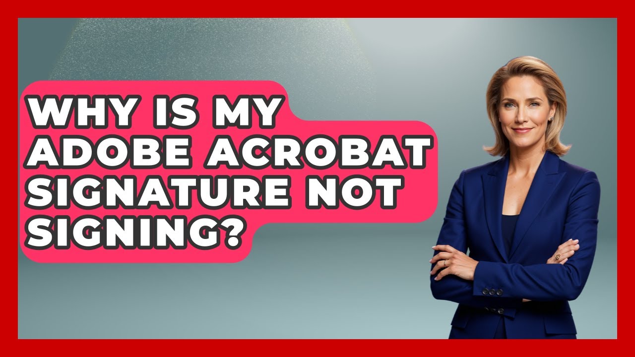Why Is My Adobe Acrobat Signature Not Signing? - Design Tool Unlocked ...