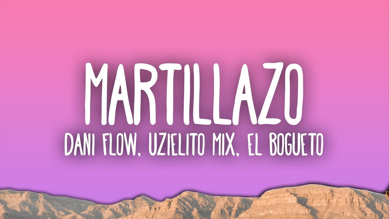 【30 Mins】 Dani Flow, Uzielito Mix & El Bogueto - Martillazo | Best Vibe ...