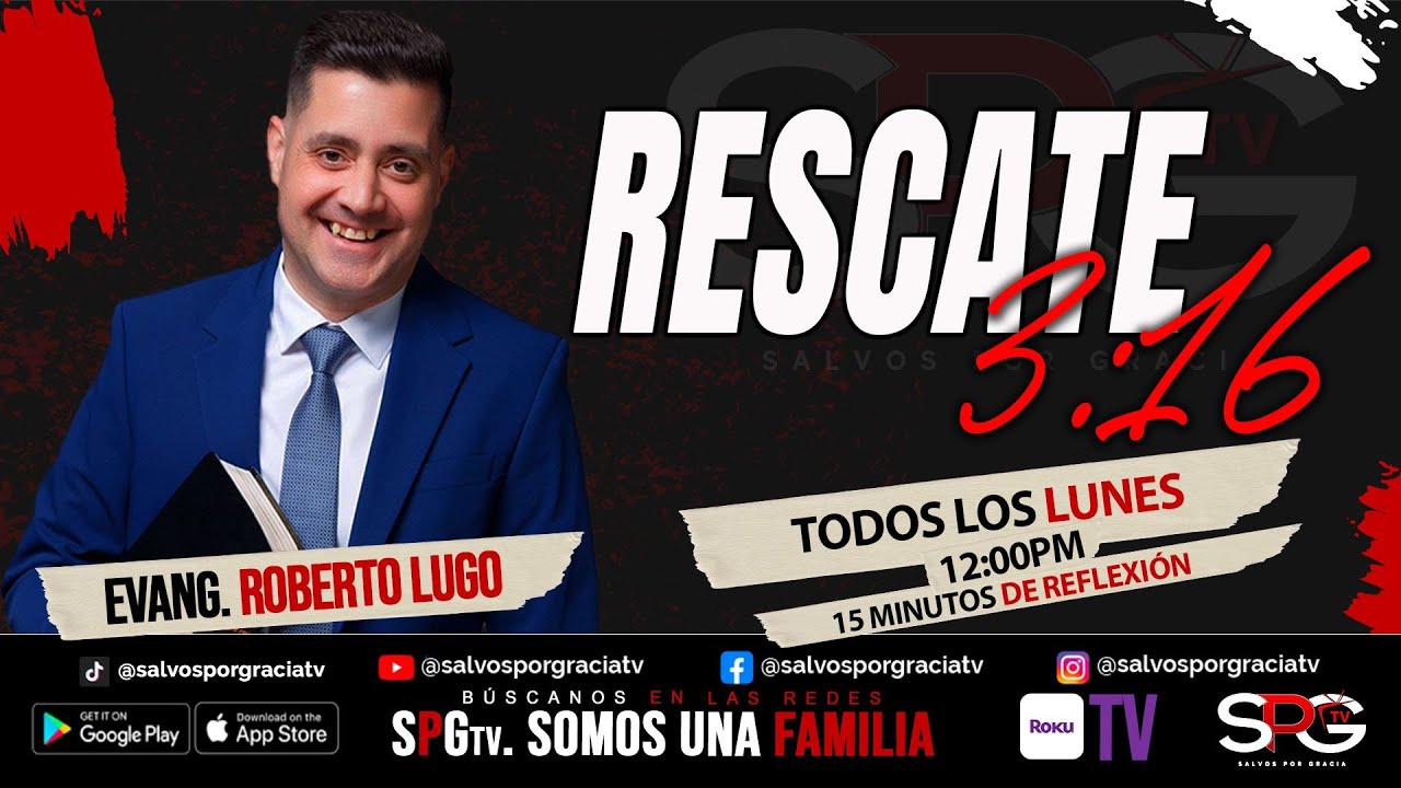 RESCATE 3:16 / EVANGELISTA ROBERTO LUGO/ TEMA - FE PARA IMITAR,EPS#3 ...