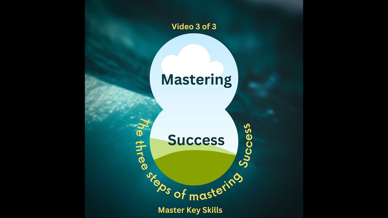 The 3 Key Steps to Mastering Success – Step 3- Master New Skills - YouTube
