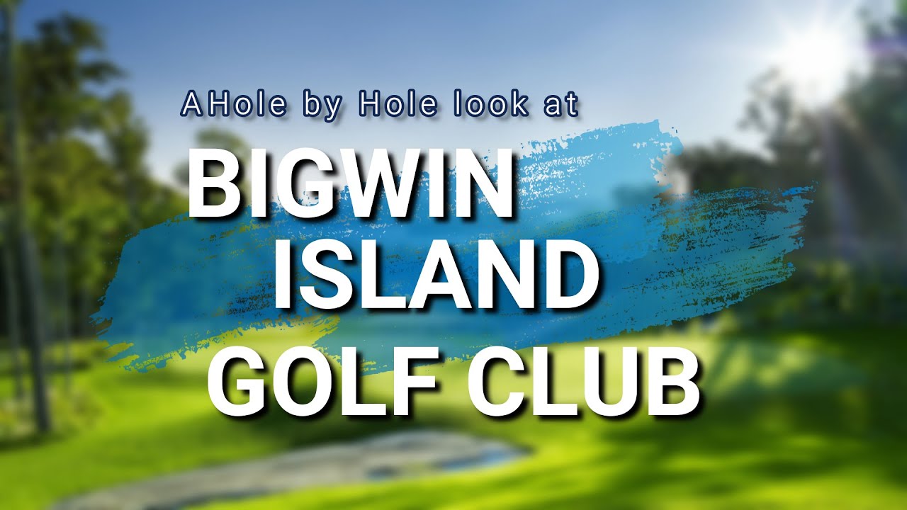 Hole by Hole look at Bigwin Island Golf Club - Baysville, ON - YouTube