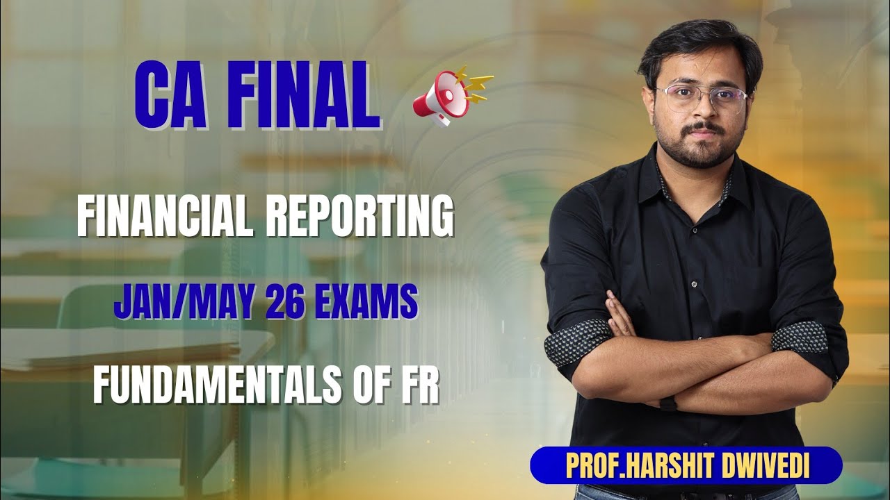 CA Final Financial Reporting | Fundamentals of FR | Jan/May '26 Exams ...