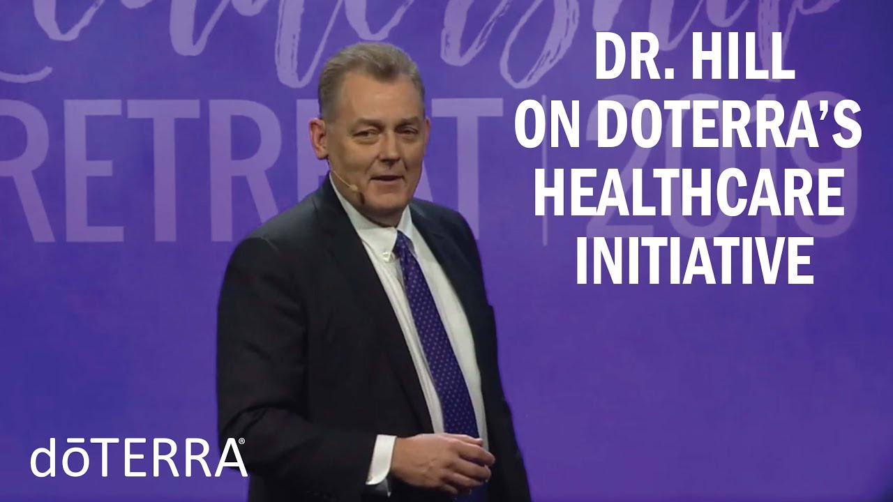 Dr. Hill Discusses doTERRA's Healthcare Initiative - YouTube
