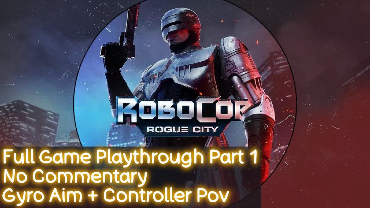 Robocop Rogue City | Full Game Playthrough Part 1 | No Commentary ...