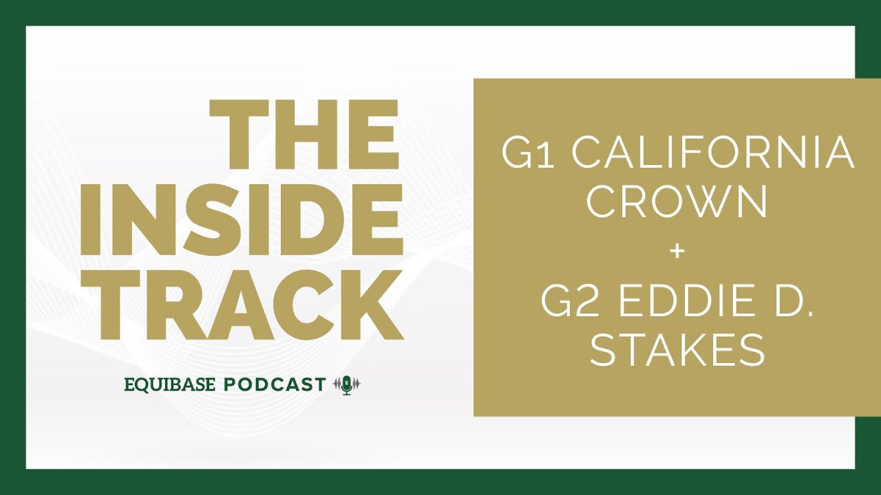 The Inside Track Episode 12: G1 California Crown Stakes and G2 Eddie D ...