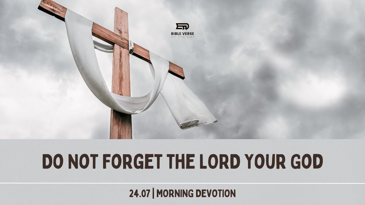 Do Not Forget the LORD Your God | MORNING DEVOTION - YouTube