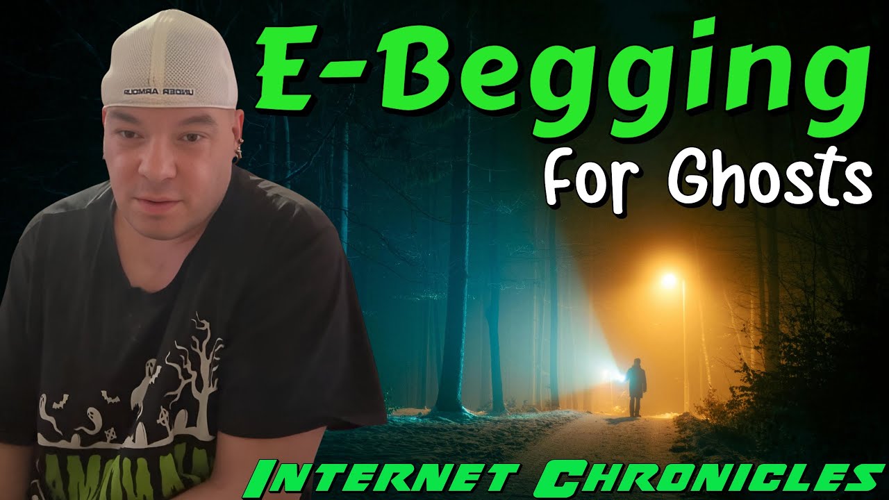 E-begging for Ghosts - Internet Chronicles - YouTube