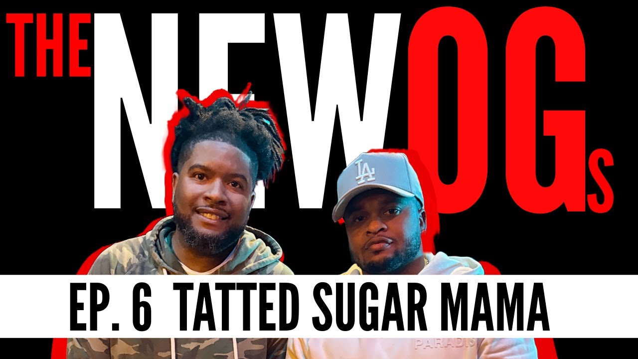 The New OGs Ep. 6 - Tatted Sugar Mama - YouTube