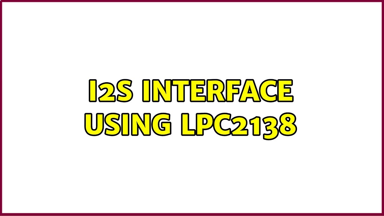 I2s Interface Using Lpc2138 Youtube