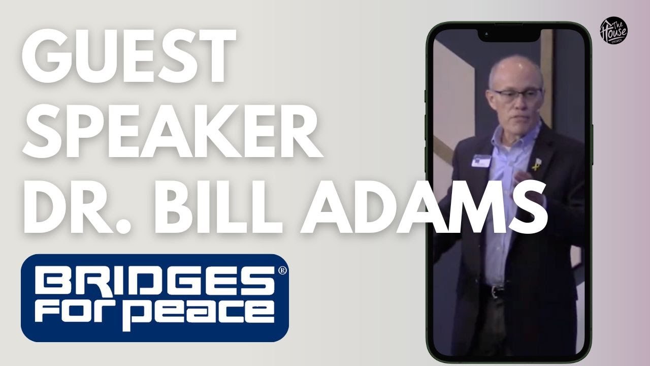 Guest Speaker Dr. Bill Adams Bridges for Peace - YouTube