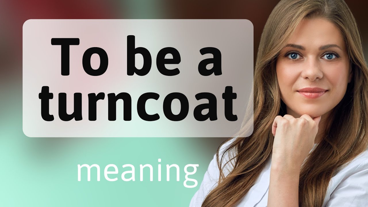 Understanding the Phrase "To be a Turncoat": A Guide for English ...