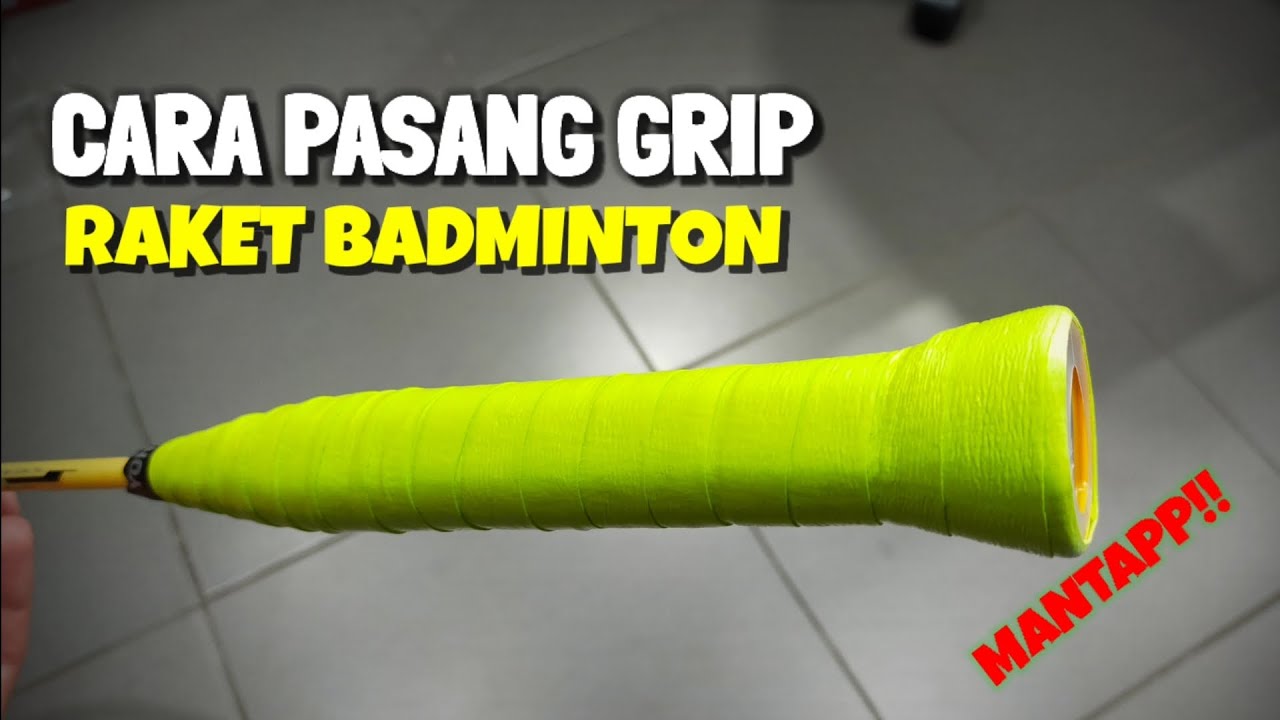 CARA MEMASANG GRIP RAKET BADMINTON // TUTORIAL PASANG GRIP RAKET ...