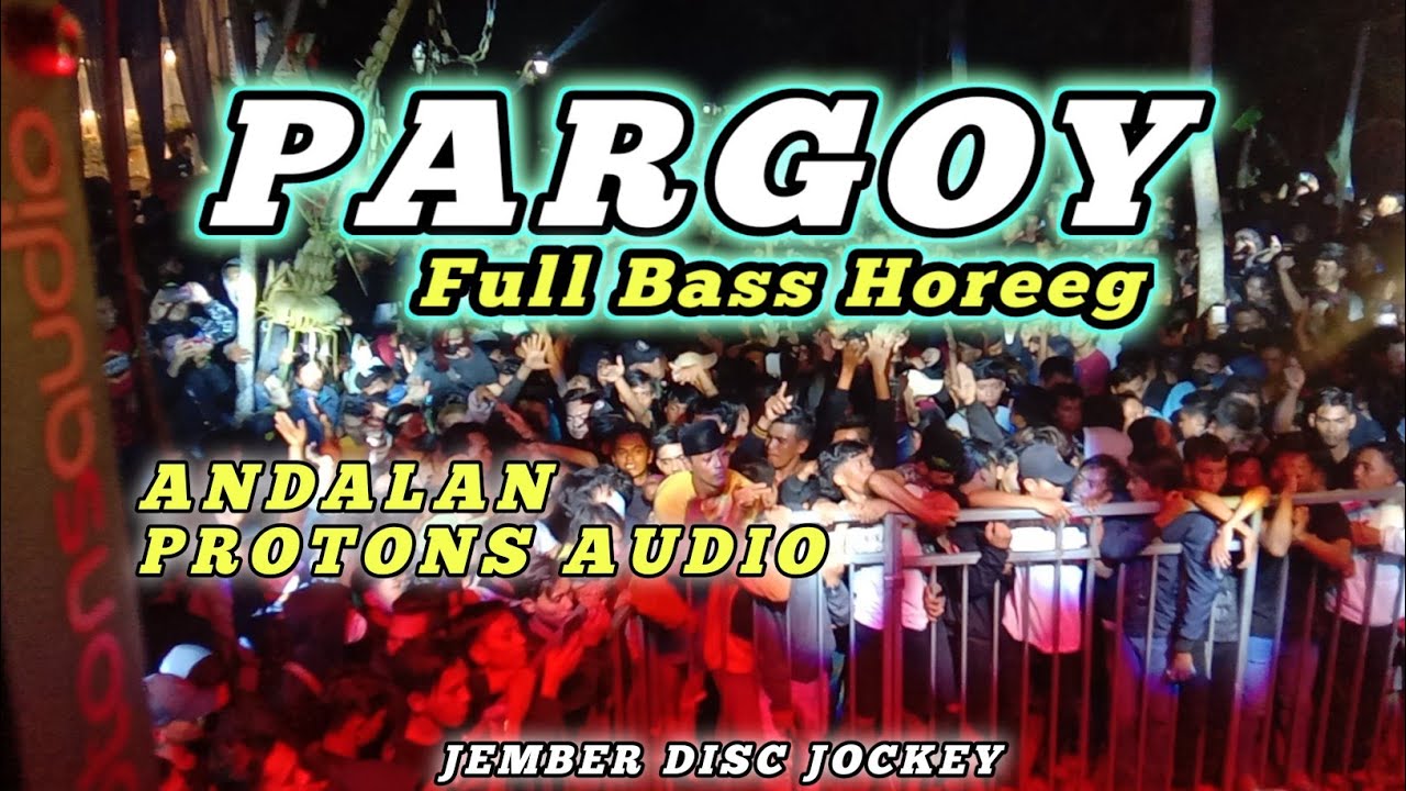 DJ Pargoy Full Horeeg Yang Banyak Orang Suka by Jember Disc Jockey ...