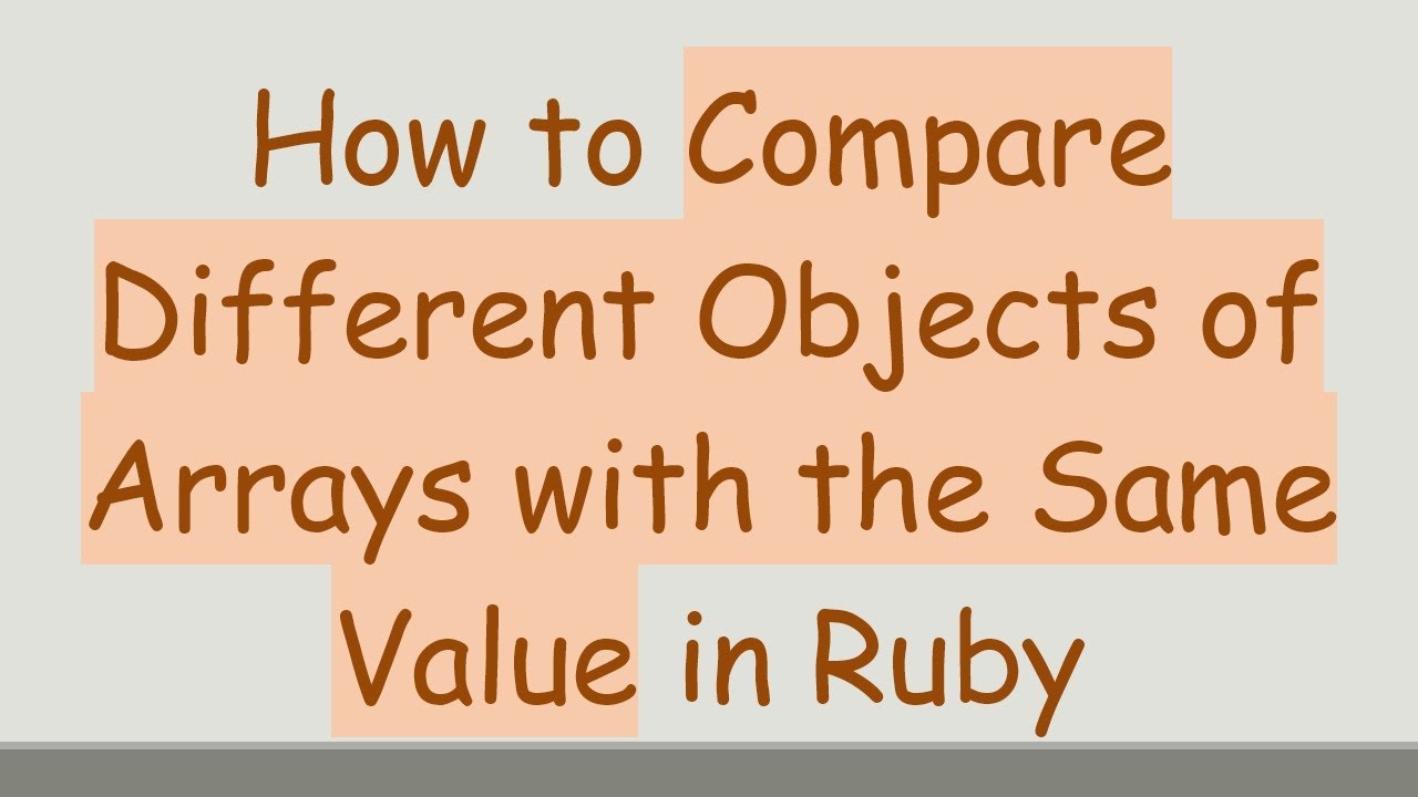 How to Compare Different Objects of Arrays with the Same Value in Ruby - YouTube