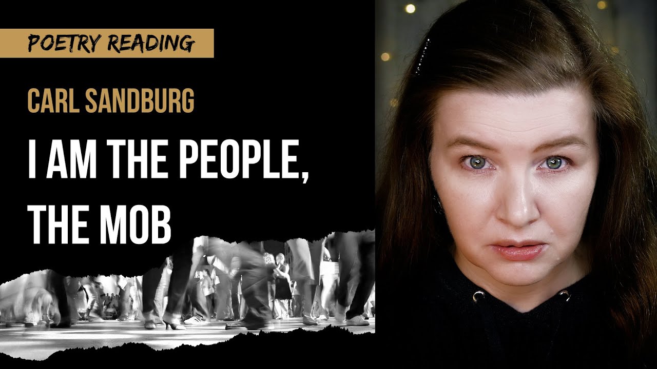 “I am the People, the Mob” by Carl Sandburg – motivational poetry - YouTube