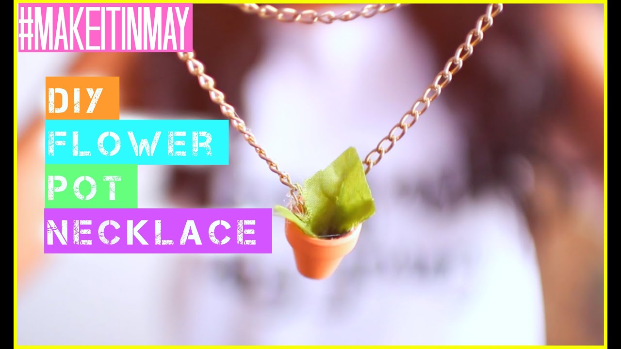 DIY Flower Pot Necklace | #MAKEITINMAY - YouTube