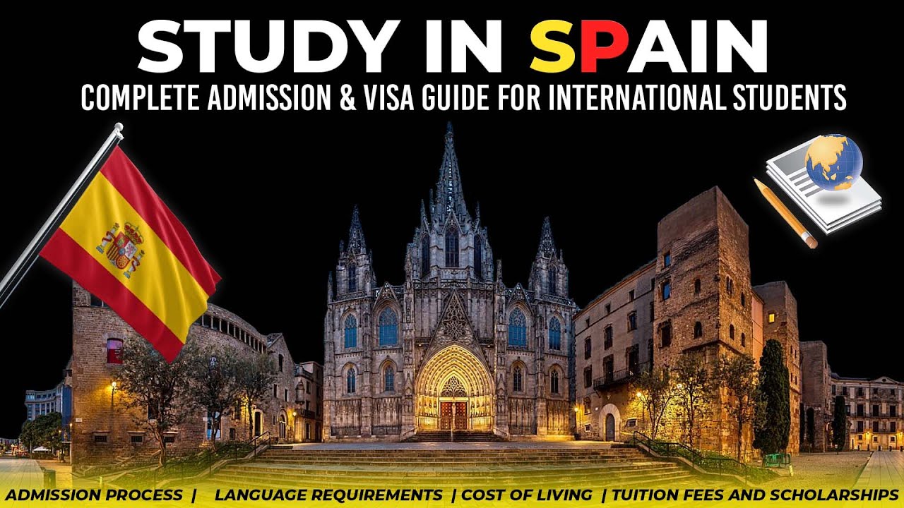 Study in Spain | Complete Admission & visa Guide For International ...
