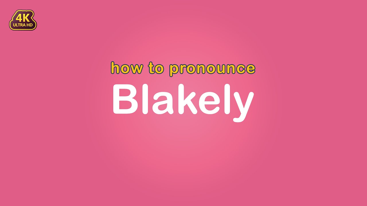 how to pronounce Blakely 【Name】 - YouTube