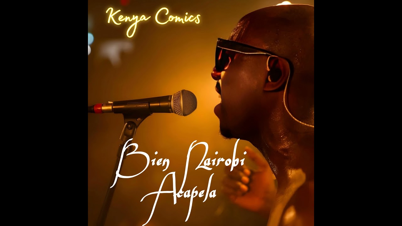 Kenya Comics - Bien Nairobi Acapela Chords - Chordify