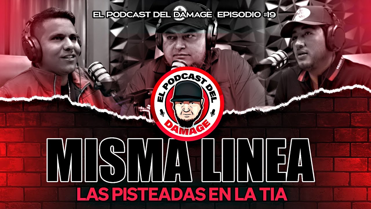 MISMA LINEA ( las pisteadas en la tia ) - El Podcast Del Damage #19 - YouTube