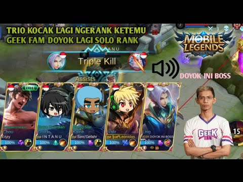 TRIO KOCAK KETEMU GEEK FAM DOYOK LAGI SOLO RANK (OPEN VOICE) - YouTube