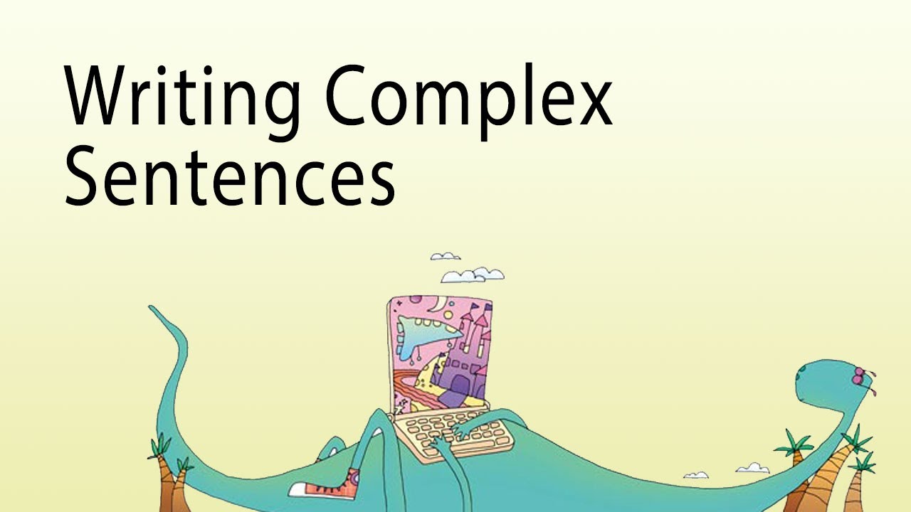 Writing Complex Sentences - YouTube