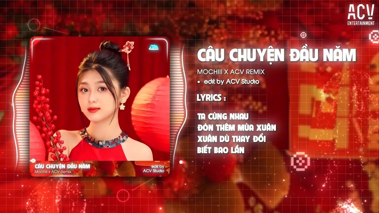 Câu Chuyện Đầu Năm Remix - Mochiii x ACV Remix | Trên Đường Đi Lễ Xuân ...
