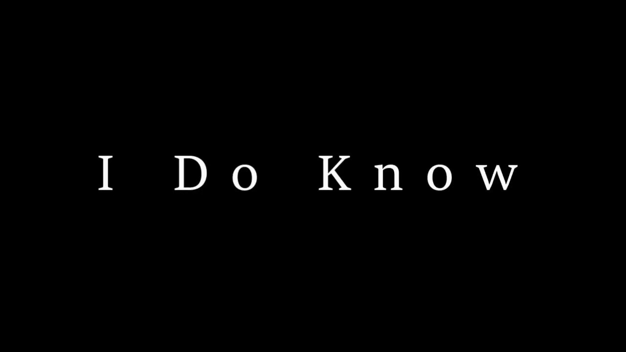 I Do Know - YouTube