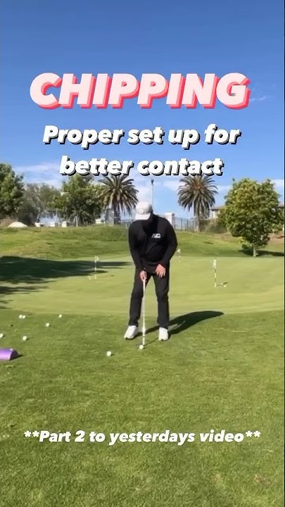 CHIPPING: proper set up for better contact - YouTube