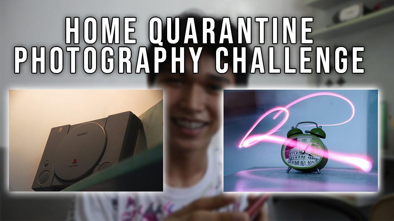 HOME QUARANTINE PHOTOGRAPHY CHALLENGE! - YouTube
