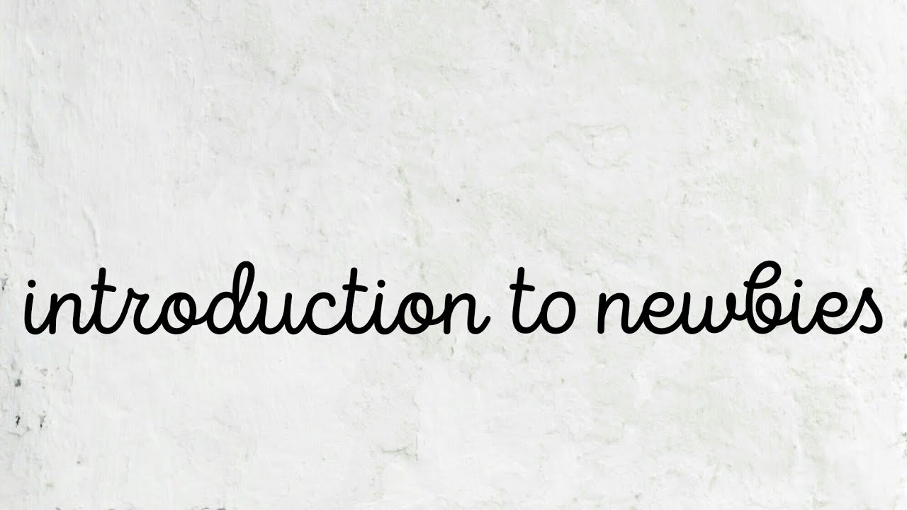 Introduction to newbies (old too) - YouTube