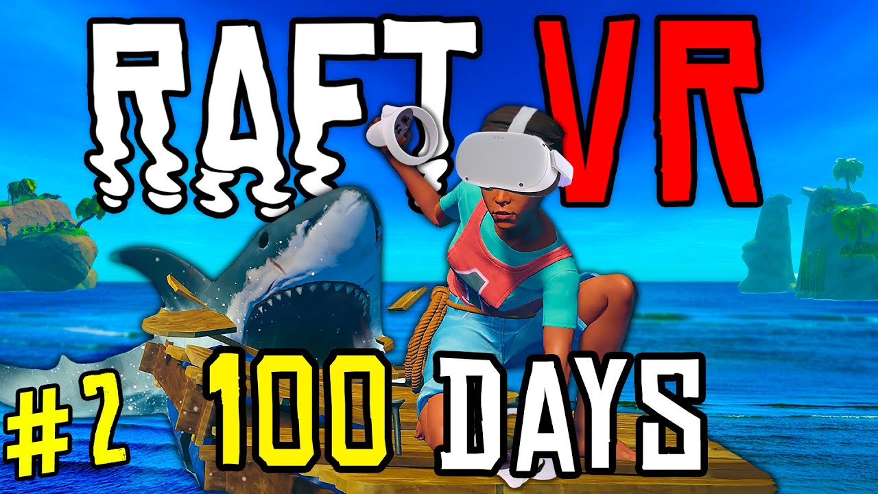 We Spent 100 Days In Raft VR And Here's What Happened Part 2 - YouTube