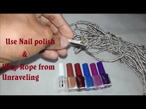 Use Nail polish & Keep Rope from Unraveling - YouTube