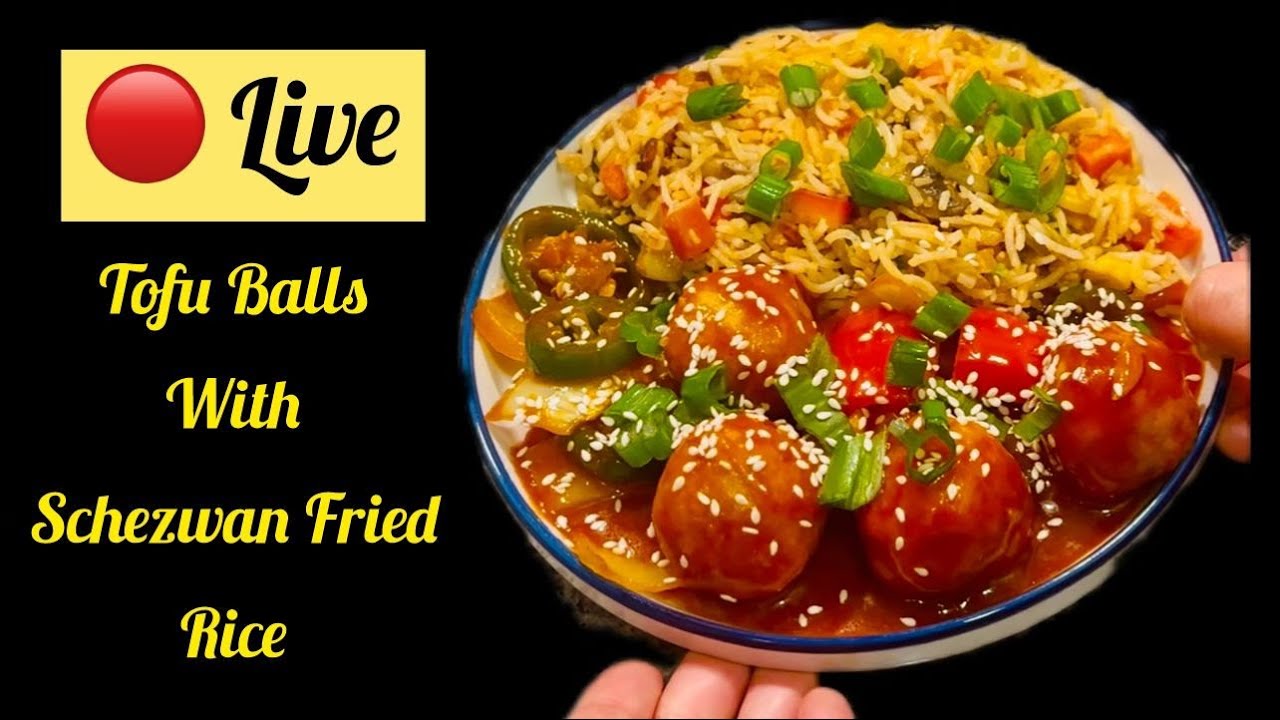 🔴Live : Tofu Balls with Schezwan Fried Rice From Scratch - YouTube