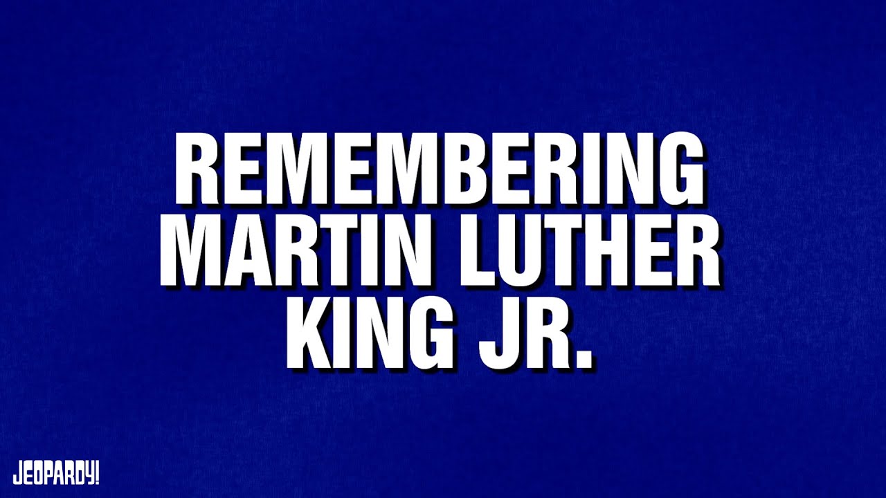 Remembering Martin Luther King Jr. | Category | JEOPARDY! - YouTube