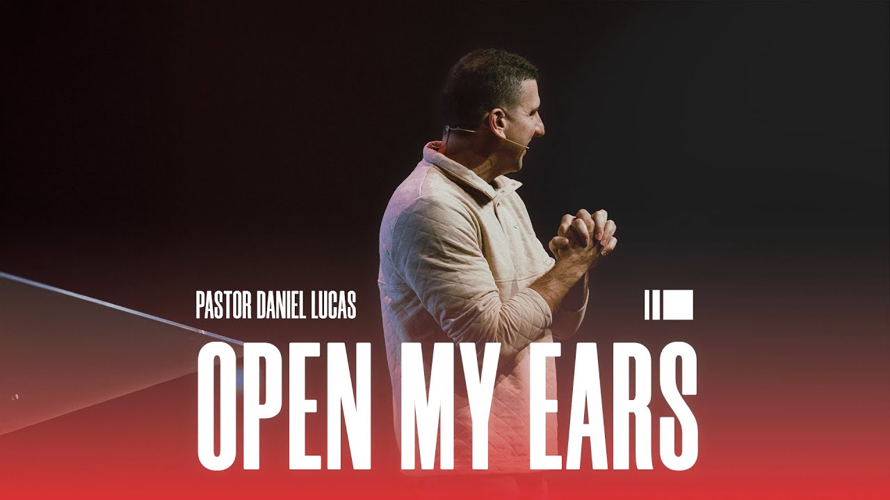 Open My Ears | Pastor Daniel Lucas - Better Life Church - YouTube