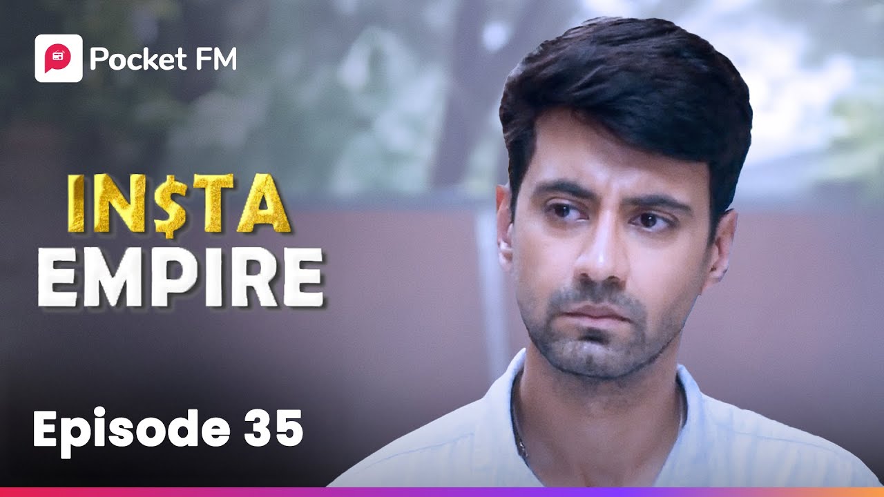 Episode 35 | Insta Empire | Pocket FM - YouTube