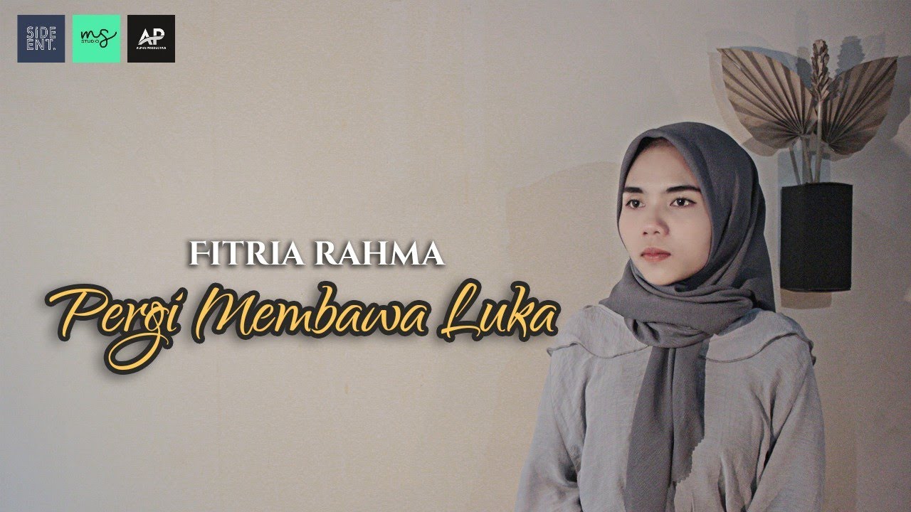 FITRIA RAHMA - PERGI MEMBAWA LUKA || OFFICIAL VIDEO CLIP || SIDE ENT ...
