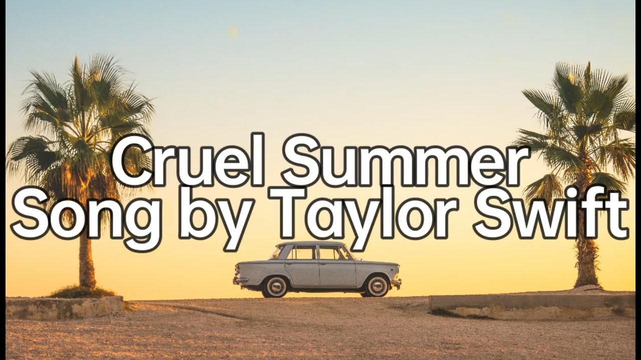 "Cruel Summer" by Taylor Swift - Lyrics & Visuals 🎶 - YouTube